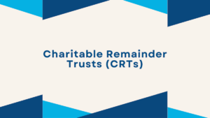What are Charitable Remainder Trusts (CRTs)? | Charity Charge